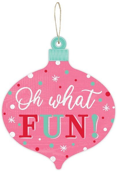 12" Oh What Fun Ornament Sign - AP896022 - The Wreath Shop
